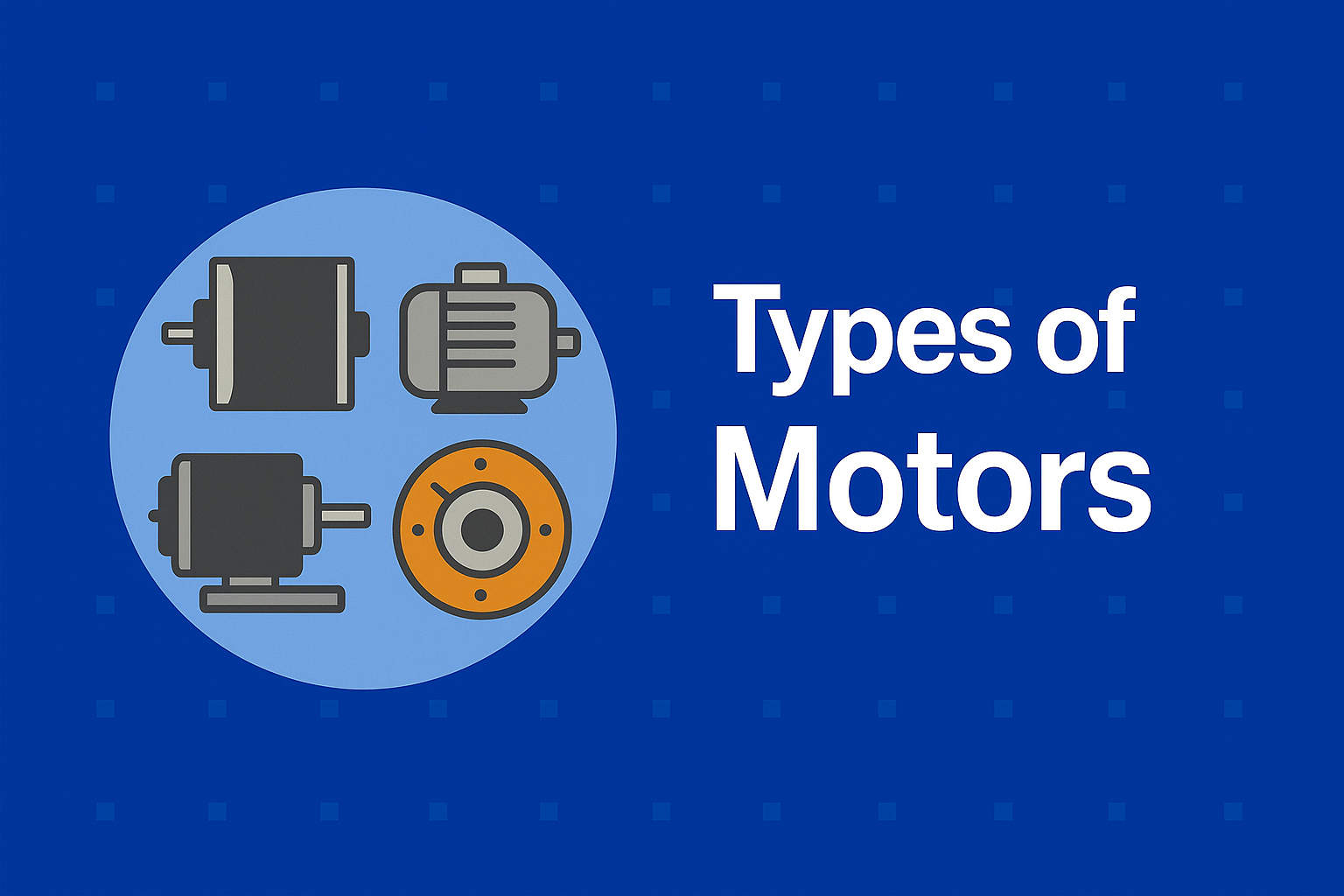 Types of Electric Motors: Complete Guide to AC, DC & Special Motors